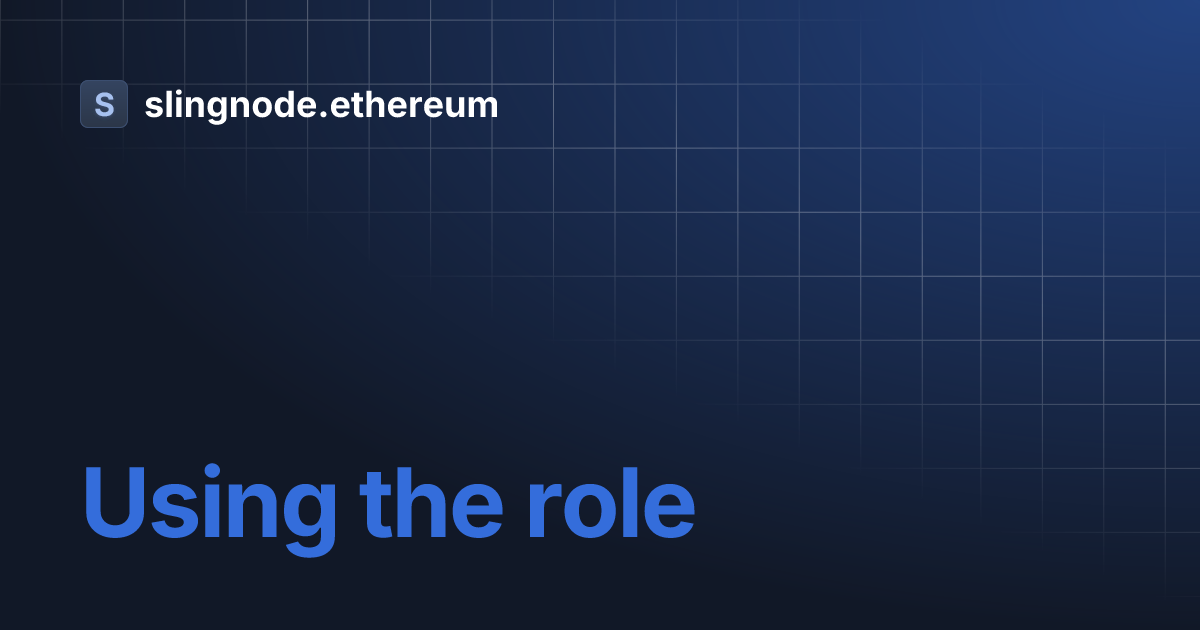 Using the role | slingnode.ethereum