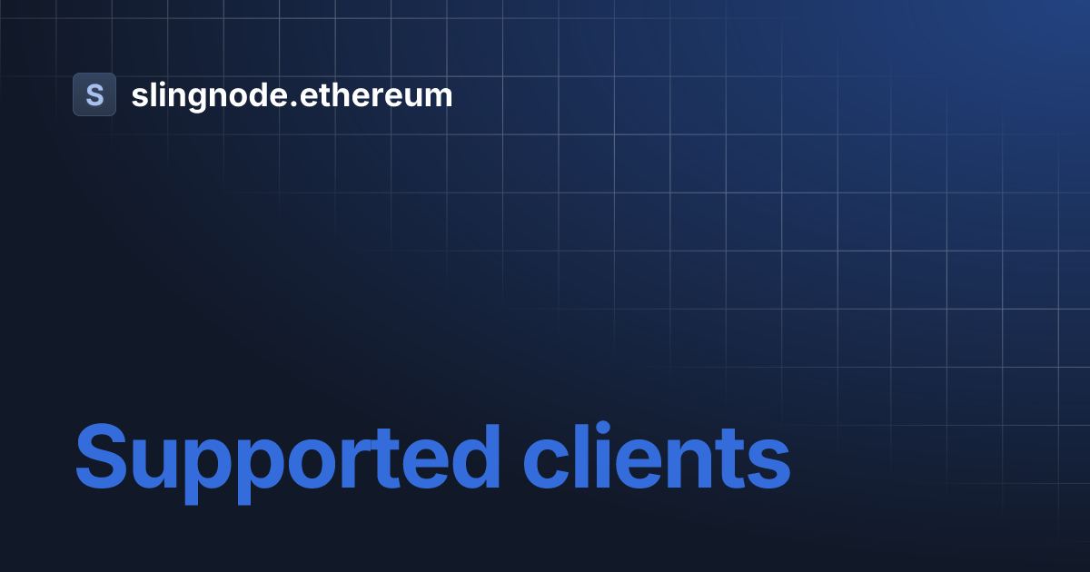 Supported clients | slingnode.ethereum